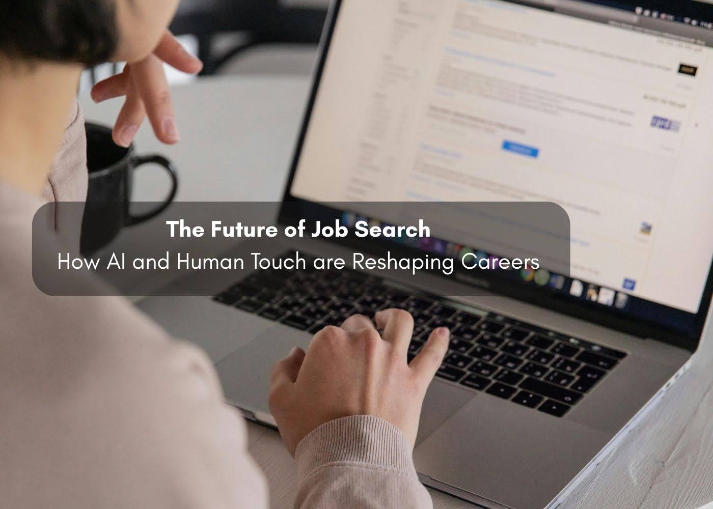 The Future of Job Search: How AI and Human Touch are Resh...